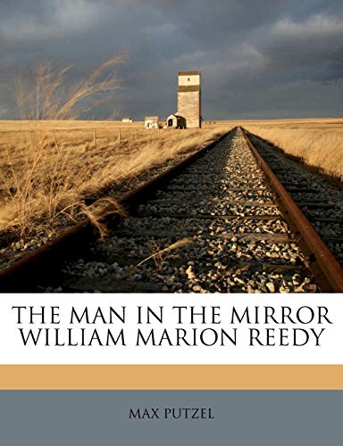 THE MAN IN THE MIRROR WILLIAM MARION REEDY by Max Putzel | Goodreads
