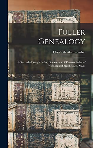 Fuller Genealogy; a Record of Joseph Fuller, Descendant of Thomas ...
