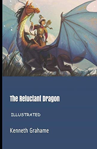 The Reluctant Dragon Illustrated by Kenneth Grahame | Goodreads