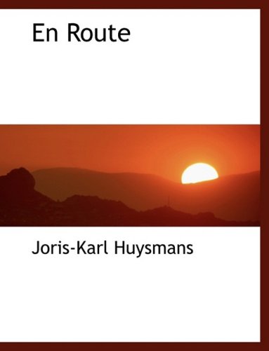 En Route by Joris-Karl Huysmans | Goodreads