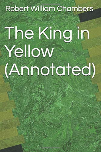 The King in Yellow (Annotated) by Robert W. Chambers | Goodreads