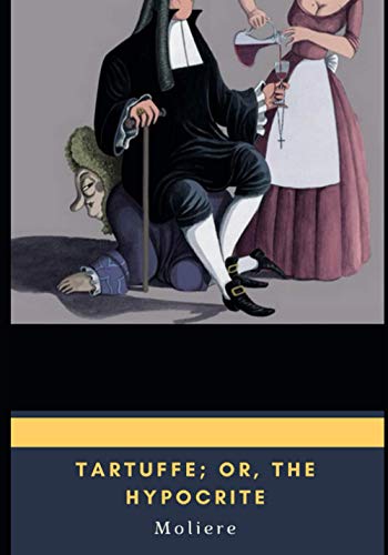Tartuffe; Or, The Hypocrite by Molière | Goodreads