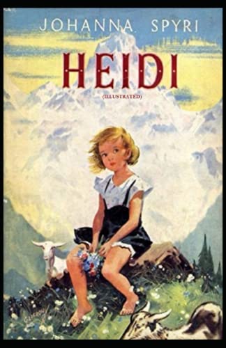 Heidi : (Illustrated) by Johanna Spyri | Goodreads