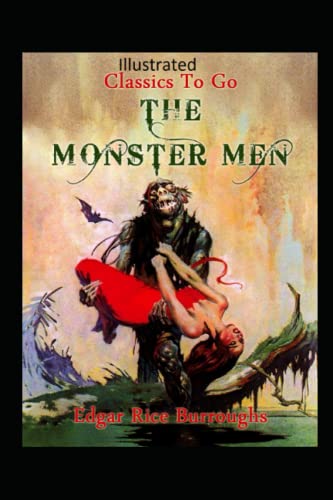 The Monster Men Illustrated by Edgar Rice Burroughs | Goodreads