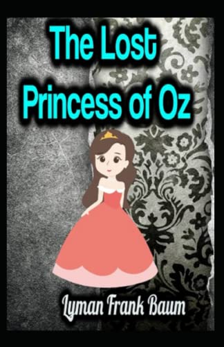 The Lost Princess of Oz:Illustrated Edition by L. Frank Baum | Goodreads