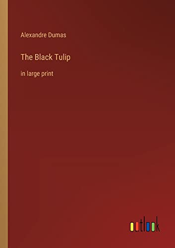 The Black Tulip: in large print by Alexandre Dumas | Goodreads