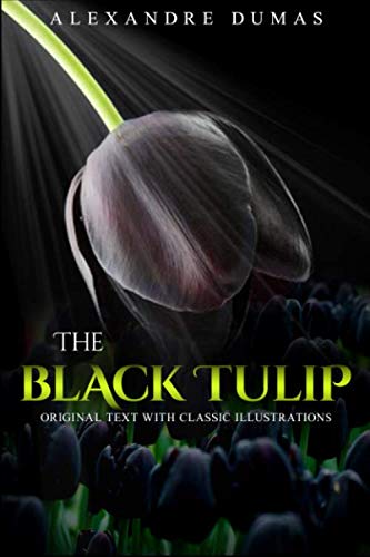 The Black Tulip: The Best Original Classic Novel by Alexandre Dumas | Goodreads