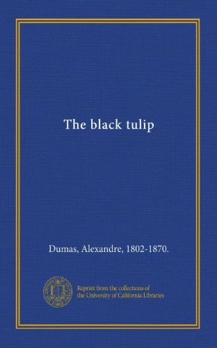 The black tulip by . Dumas, Alexandre, 1802-1870. | Goodreads