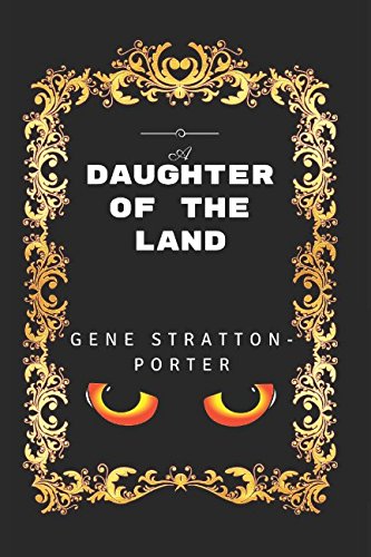 A Daughter Of The Land: By Gene Stratton Porter - Illustrated by Gene ...