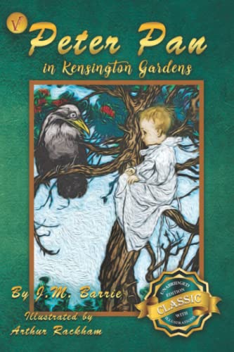 Peter Pan in Kensington Gardens: Unabridged with the Original ...