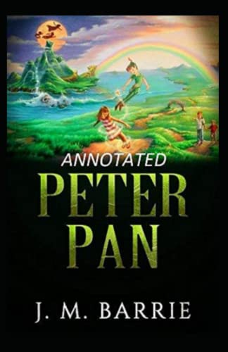Peter Pan (Peter and Wendy) annotated by J.M. Barrie | Goodreads