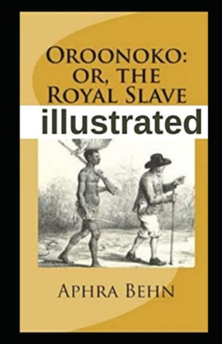 Oroonoko: or, the Royal Slave Illustrated by Aphra Behn | Goodreads