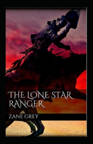 The Lone Star Ranger annotated by Zane Grey | Goodreads