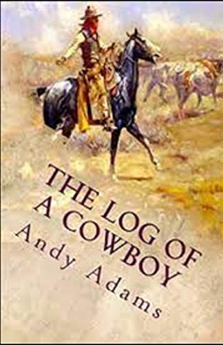 The Log of a Cowboy ; Andy Adams (illustrated) by Andy Adams | Goodreads