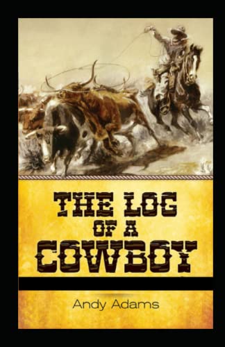The Log of a Cowboy: illustrated by Andy Adams | Goodreads