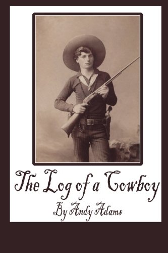 The Log of a Cowboy by Andy Adams | Goodreads