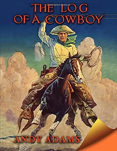 The Log of a Cowboy: Original Illustrated by Andy Adams | Goodreads
