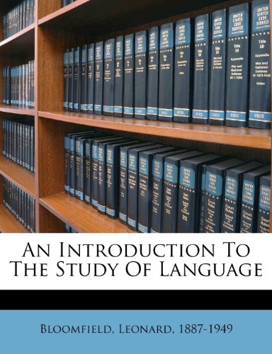 An Introduction To The Study Of Language by Bloomfield Leonard 1887 ...