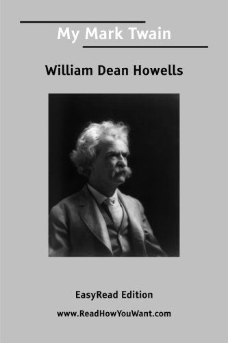 My Mark Twain [EasyRead Edition] by William Dean Howells | Goodreads