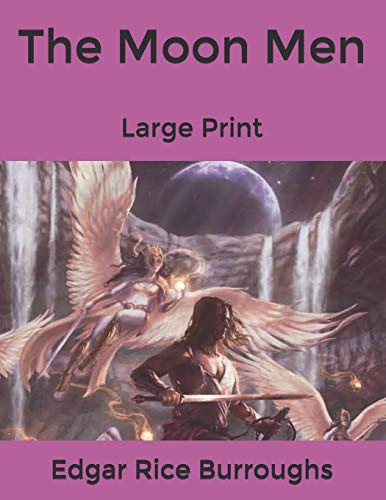 The Moon Men: Large Print by Edgar Rice Burroughs | Goodreads