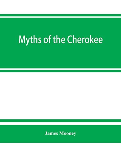 Myths of the Cherokee by James Mooney | Goodreads