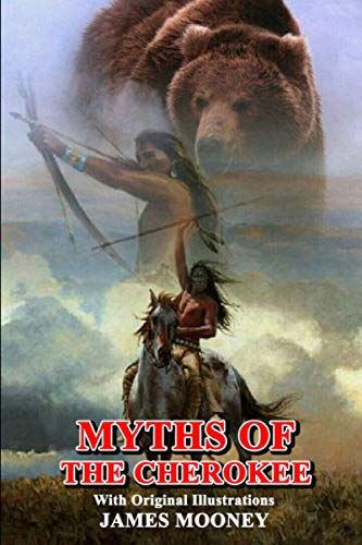 MYTHS OF THE CHEROKEE: Illustrated Original Classic Novel, Unabridged ...
