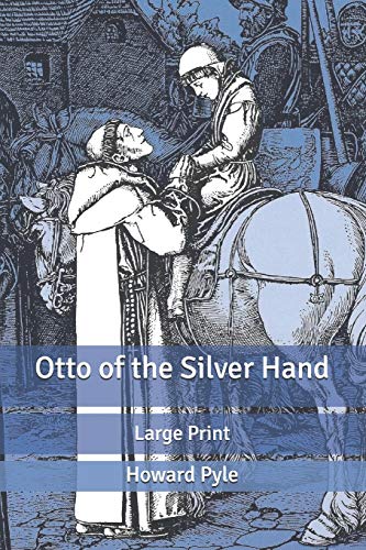 Otto of the Silver Hand: Large Print by Howard Pyle | Goodreads