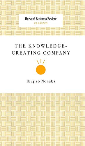 The Knowledge-Creating Company by Ikujiro Nonaka | Goodreads