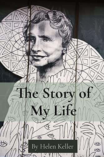 The Story of My Life: By Helen Keller by Helen Keller | Goodreads