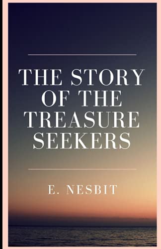 The Story of the Treasure Seekers Illustrated by E. Nesbit | Goodreads