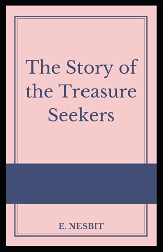The Story of the Treasure Seekers Illustrated by E. Nesbit | Goodreads