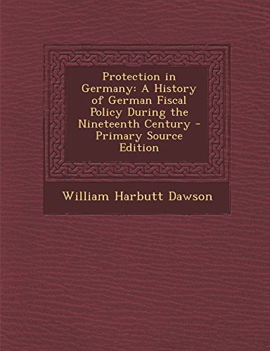 Protection in Germany: A History of German Fiscal Policy During the ...