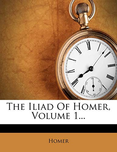 The Iliad Of Homer, Volume 1... by Homer | Goodreads
