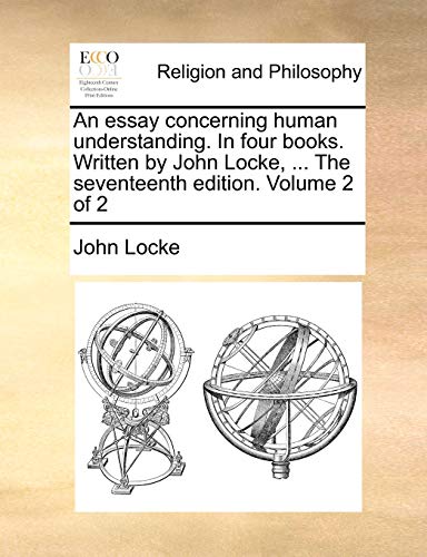 An essay concerning human understanding. In four books. Written by John ...