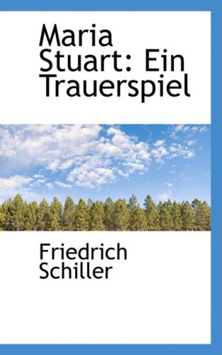 Maria Stuart: Ein Trauerspiel (German Edition) by Friedrich Schiller ...