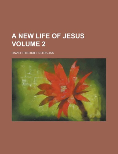 A New Life of Jesus, Vol. 2 by David Friedrich Strauss | Goodreads