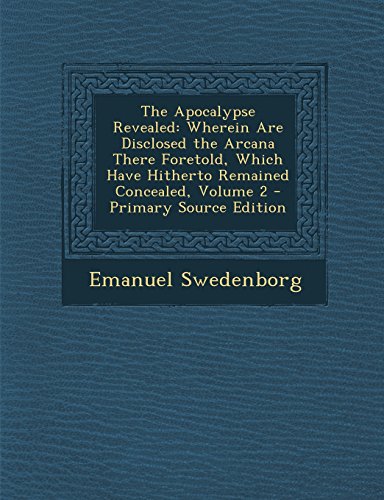 The Apocalypse Revealed: Wherein Are Disclosed the Arcana There ...
