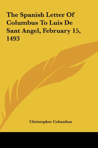 The Spanish Letter Of Columbus To Luis De Sant Angel, February 15, 1493 ...