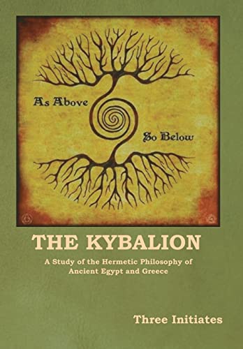 The Kybalion: A Study of the Hermetic Philosophy of Ancient Egypt and ...