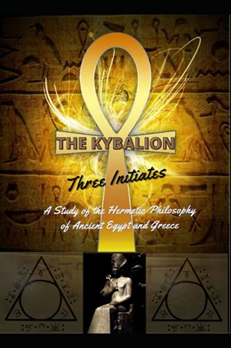 The Kybalion: A Study of the Hermetic Philosophy of Ancient Egypt and ...