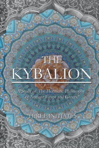 THE KYBALION: A Study of The Hermetic Philosophy of Ancient Egypt and ...