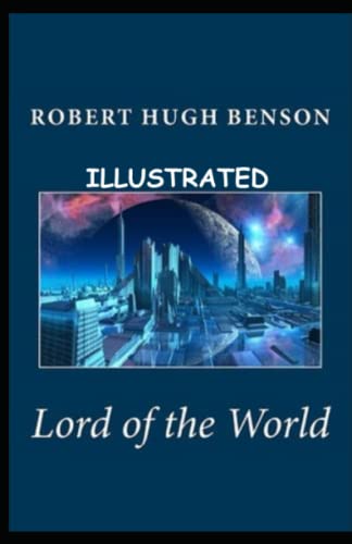 Lord of the World Illustrated by Robert Hugh Benson | Goodreads