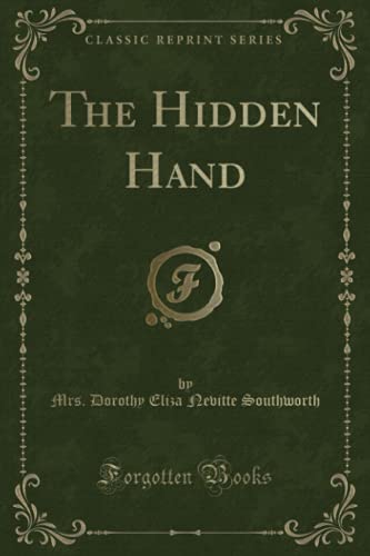 The Hidden Hand (Classic Reprint) by E.D.E.N. Southworth | Goodreads