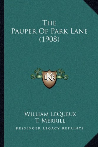 The Pauper Of Park Lane (1908) by William LeQueux | Goodreads