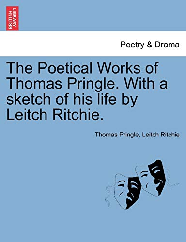 The Poetical Works of Thomas Pringle. with a Sketch of His Life by ...