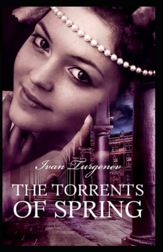 Torrents of Spring-Original Classic Edition by Ivan Turgenev | Goodreads