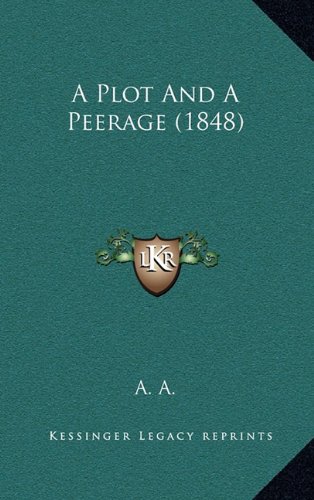 A Plot And A Peerage (1848) by A. A. | Goodreads