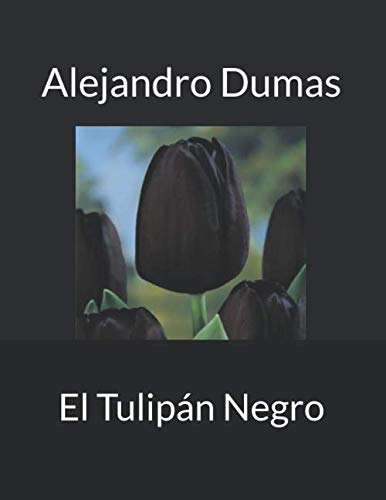El Tulipan Negro (Spanish Edition) by Alexandre Dumas | Goodreads