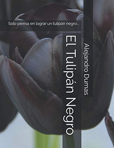 El Tulipán Negro (Spanish Edition) by Alexandre Dumas | Goodreads