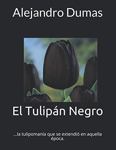 El Tulipán Negro (Spanish Edition) by Alexandre Dumas | Goodreads